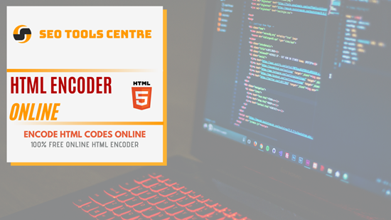 HTML Encoder Encode HTML Online SEOToolsCentre